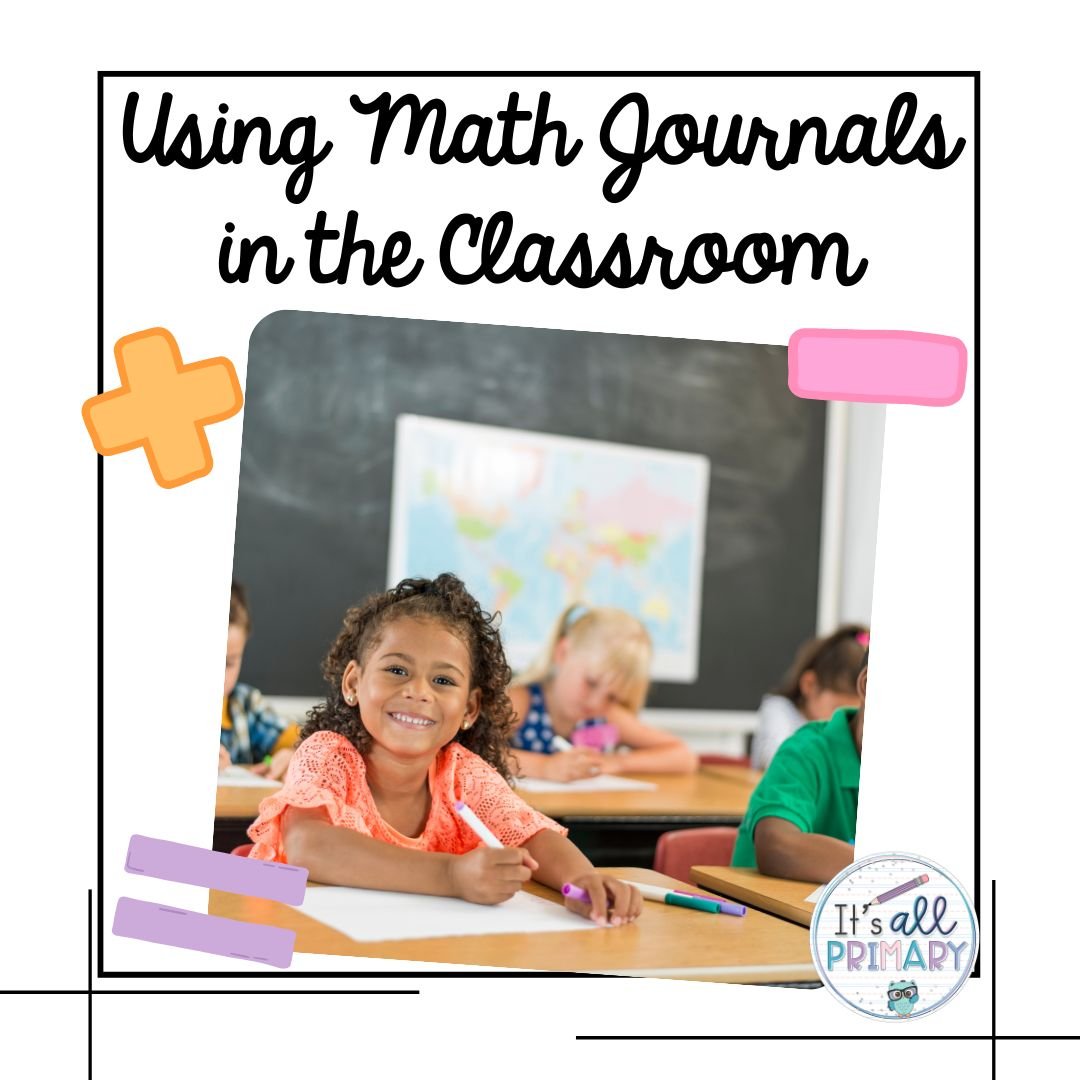 Using Math Journals in Your Classroom - It's All Primary
