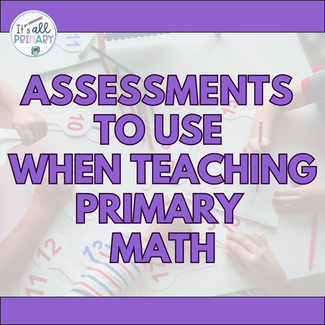 Assessments To Use When Teaching Math in the Primary Grades - It's All ...